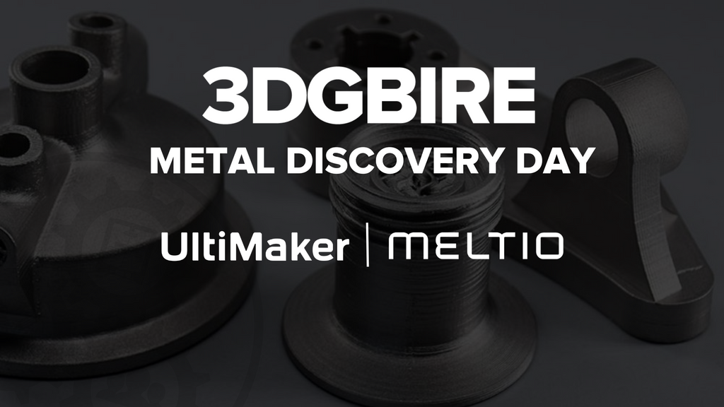 Metal Discovery Day with Ultimaker & Meltio | 3DGBIRE Ltd