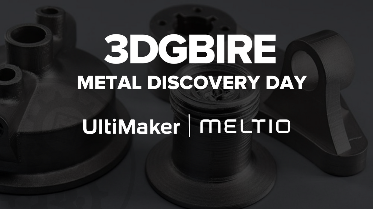 Metal Discovery Day with Ultimaker & Meltio | 3DGBIRE Ltd